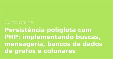 Curso Online Persistência Poliglota Com Php Implementando Buscas