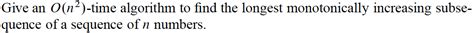 Solved Give An On2 Time Algorithm To Find The