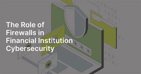 The Role Of Firewalls In Financial Institution Cybersecurity