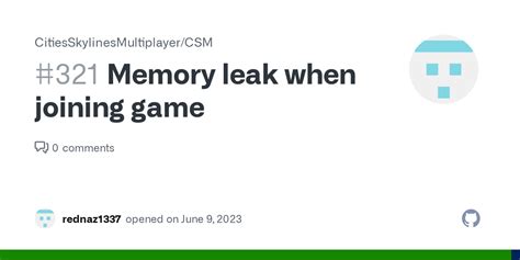 Memory Leak When Joining Game · Issue 321 · Citiesskylinesmultiplayer