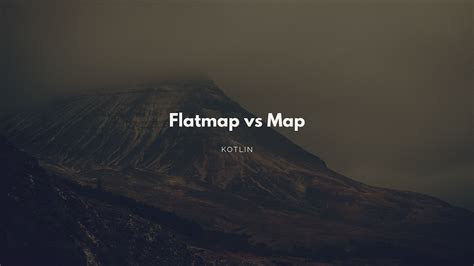 Flatmap Vs Map In Kotlin Sachin Kumar Medium