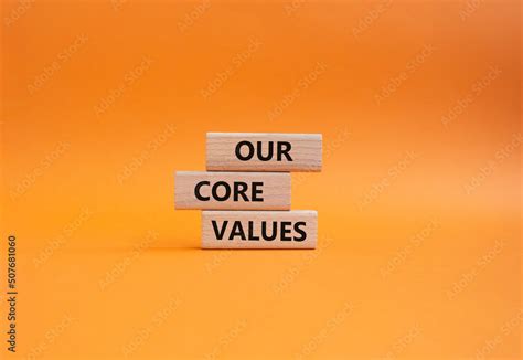 Our Core Values Symbol Concept Words Our Core Values On Wooden Blocks Beautiful Orange