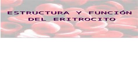 Ppt Estructura Del Eritrocito Dokumen Tips