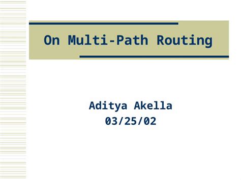 Ppt On Multi Path Routing Aditya Akella 032502 What Is Multi Path