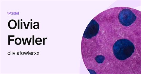 Olivia Fowler Oliviafowlerxx Profile Padlet