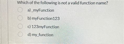 Solved Which Of The Following Is Not A Valid Function