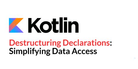 kotlin destructuring declarations simplifying data access
