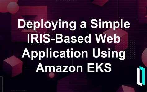 Deploying A Simple Iris Based Web Application Using Amazon Eks