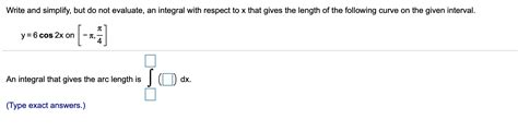 Solved Write And Simplify But Do Not Evaluate An Integral