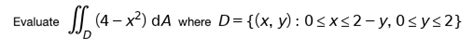 Solved Evaluate Double Integral Subscript D Space Left Chegg Com