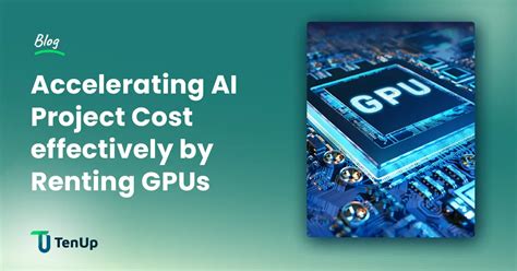 Why Rent Gpu For Ai Development Benefits And Best Practices