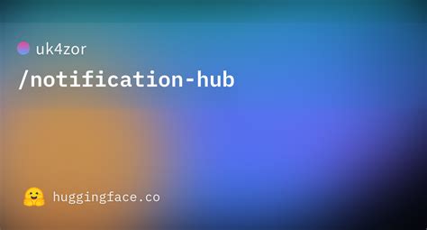 Uk4zornotification Hub · Hugging Face