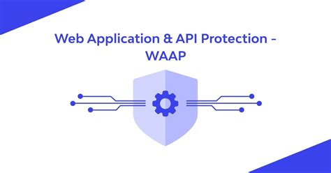 Waap The Next Generation Of Application Security