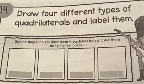 Draw Four Different Types Of Quadrilaterals And Label Them Use The