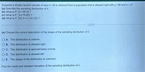 Solved Suppose A Simple Random Sample Of Size N 49 Is Chegg Com