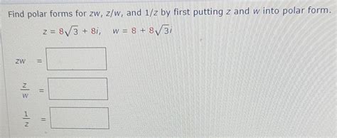 Solved Find Polar Forms For Zw Z W And Z By First Putting Chegg