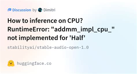 Stabilityai Stable Audio Open How To Inference On CPU RuntimeError Addmm Impl Cpu Not