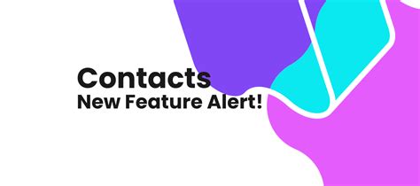 Contacts Exciting New Feature Alert Community