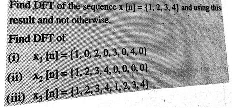 solved iind did of the sequence x[n] {1 2 3 4 and using