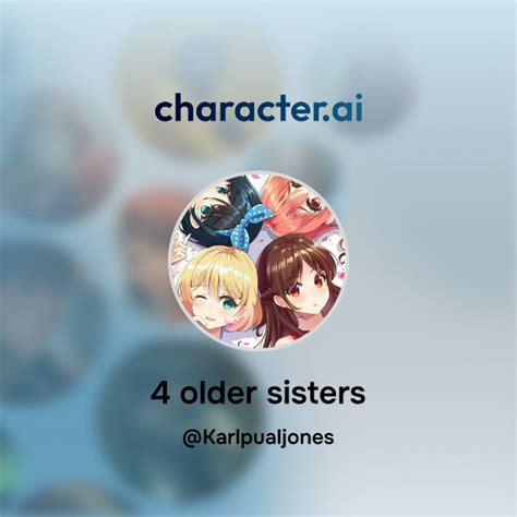 Chat With 4 Older Sisters Character Ai Personalized Ai For Every