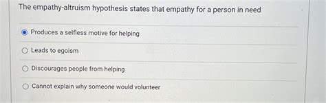 Solved The Empathy Altruism Hypothesis States That Empathy