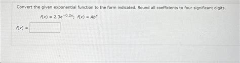 Solved Convert The Given Exponential Function To The Form