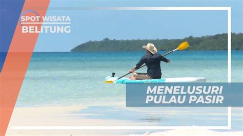 Menyusuri Indahnya Pulau Passir Dengan Paddle Board Belitung