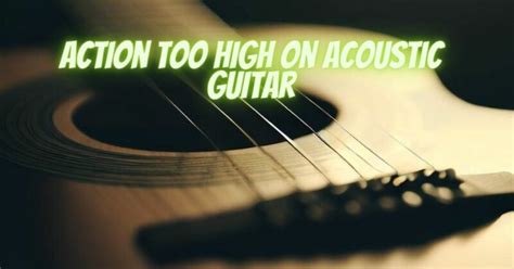 Action Too High On Acoustic Guitar All For Turntables
