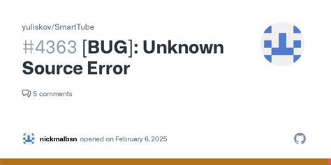 Bug Unknown Source Error · Issue 4363 · Yuliskovsmarttube · Github