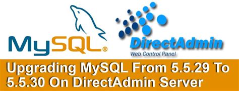 Upgrading Mysql From 5529 To 5530 On Directadmin Server