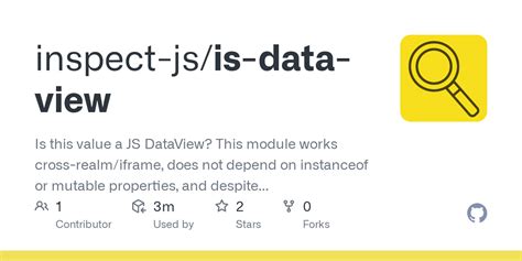 GitHub Inspect Js Is Data View Is This Value A JS DataView This Module Works Cross Realm