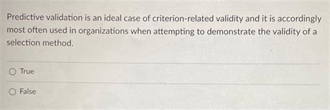 Solved Predictive Validation Is An Ideal Case Of Chegg