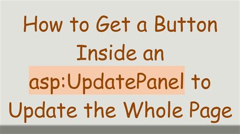 How To Get A Button Inside An Aspupdatepanel To Update The Whole Page Youtube