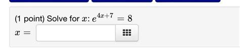 solved 1 ﻿point ﻿solve for x e4x 7 8x