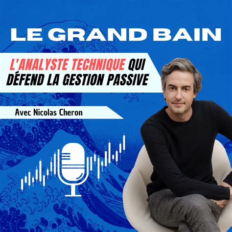 Lanalyste Qui Défend La Gestion Passive Nicolas Cheron Le Grand Bain Lyssna Här