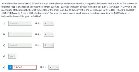 Solved A Small Circular Loop Of Area 225 Cm2 Is Placed In
