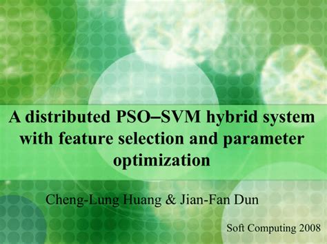 a distributed pso “svm hybrid system with feature selection and