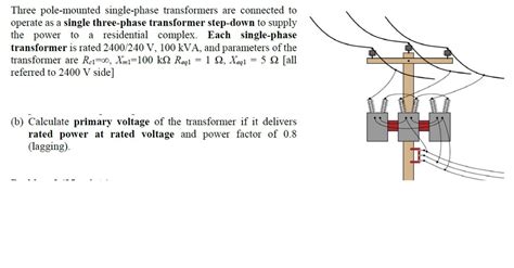 Solved Three Pole Mounted Single Phase Transformers Are