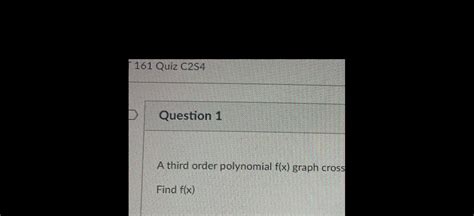 [answered] 161 Quiz C2s4 Question 1 A Third Order Polynomial F X Graph