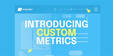 introducing custom metrics waydev