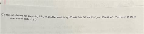 Solved Show Calculations For Preparing 15l ﻿of A Buffer