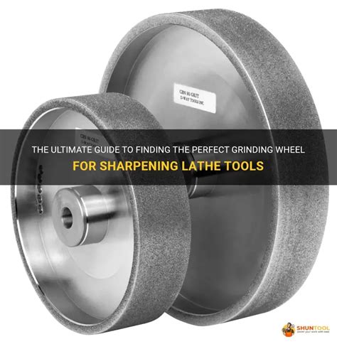 The Ultimate Guide To Finding The Perfect Grinding Wheel For Sharpening Lathe Tools Shuntool