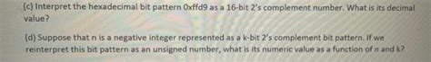 Solved C Interpret The Hexadecimal Bit Pattern 0xffd9 As A