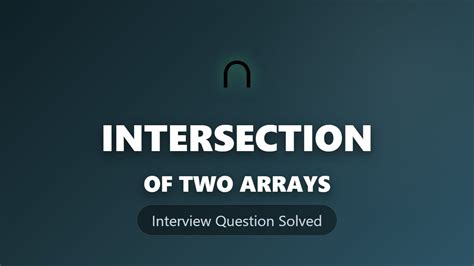 Intersection Of Two Arrays Coding Interview Problem Solved Youtube