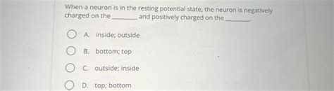 Solved When A Neuron Is In The Resting Potential State The