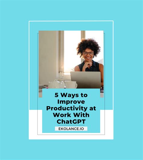 Improve Work Productivity With Chatgpt Ekolance