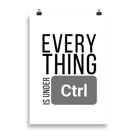 Poster Affiche Everything Is Under Ctrl Geek Nerd Developer Programmer Etsy