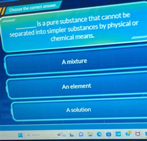Solved Choose The Correct Answer Is A Pure Substance That
