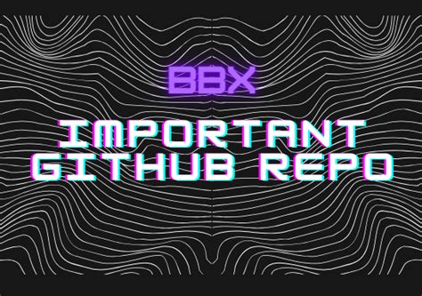 Essential Github Repos For Cybersecurity Students By Bytebusterx Medium