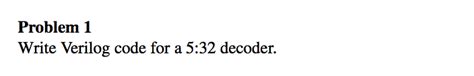Solved Problem Write Verilog Code For A Decoder Chegg